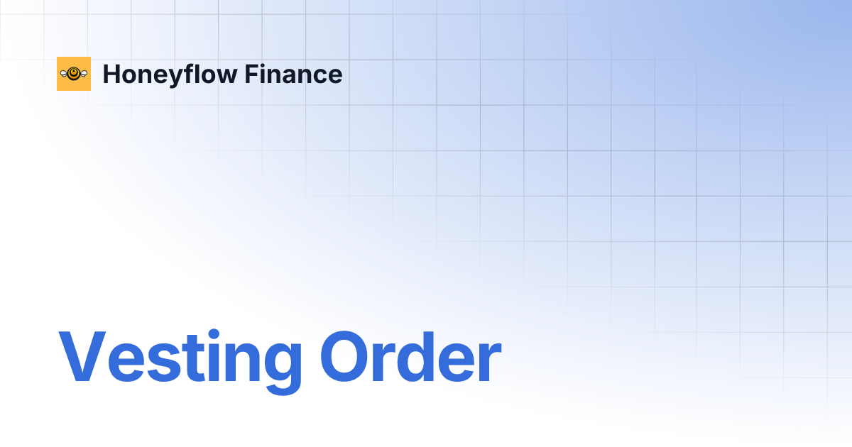 Vesting Order | Honeyflow Finance